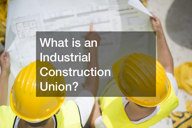 What is an Industrial Construction Union? - Small Business Managed IT ...
